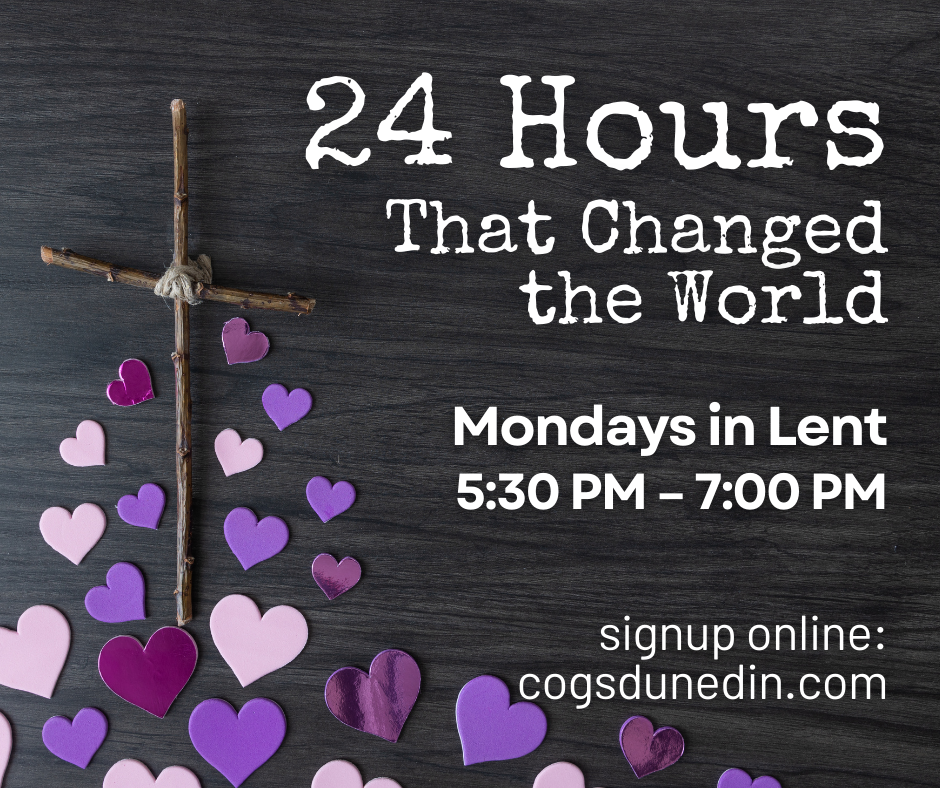 24 Hours That Changed the World - Episcopal Church of the Good Shepherd ...